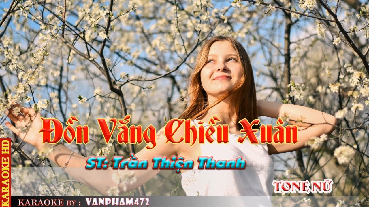 [ KARAOKE ] ĐỒN VẮNG CHIỀU XUÂN l Tone Nữ l Sáng Tác: Trần Thiện Thanh l Thực hiện: VanPham472 ...
