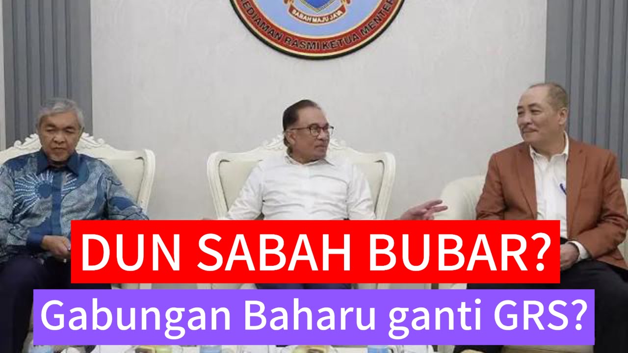 DUN SABAH BUBAR? GABUNGAN BAHARU MUNCUL GANTIKAN GRS?? - YouTube
