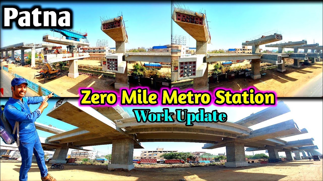 Zero Mile Metro Station Latest Work Update || Patna Zero Mile Station ...