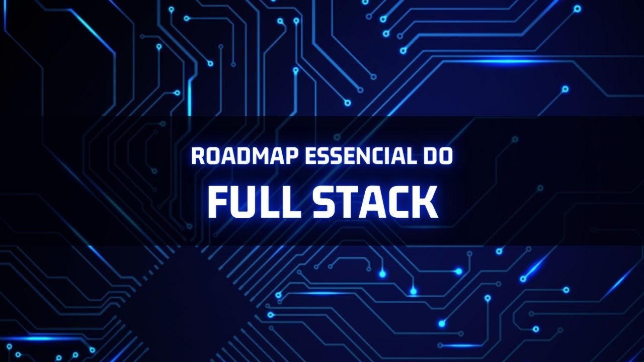ROADMAP ESSENCIAL DO FULL STACK - YouTube