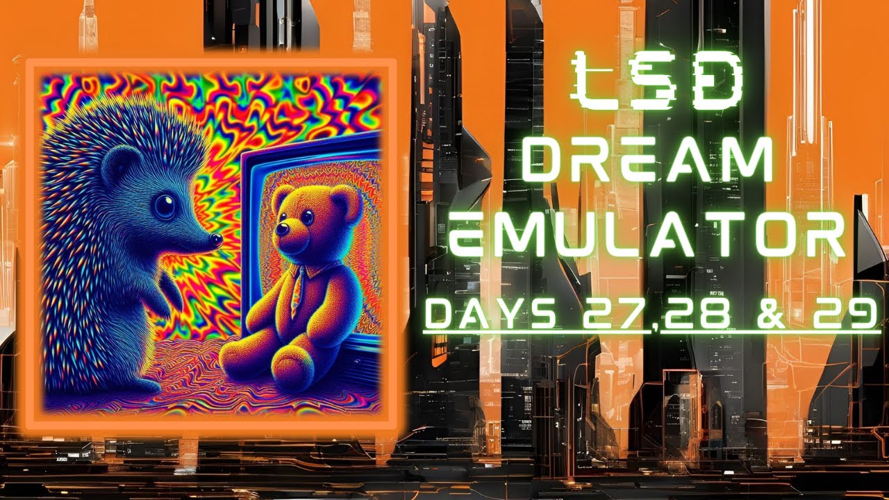 LSD: Dream Emulator: Day 27, 28 & 29 - YouTube