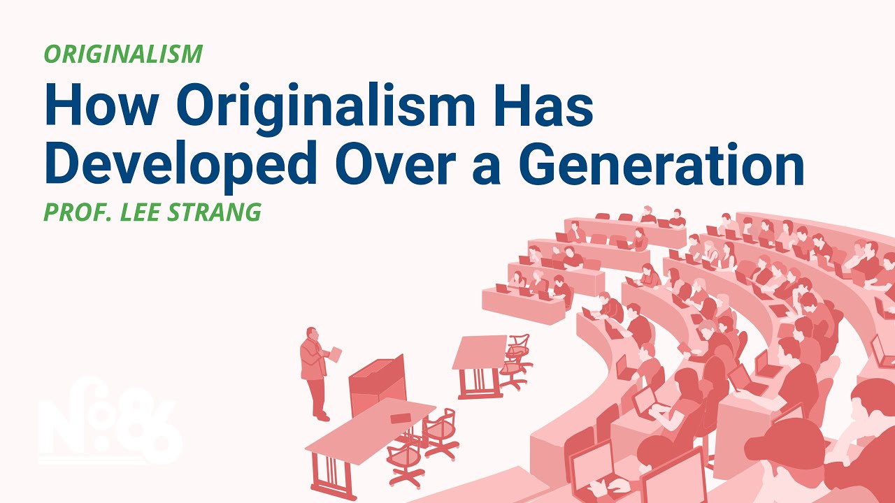 How Originalism Has Developed Over a Generation [No. 86 LECTURE] - YouTube