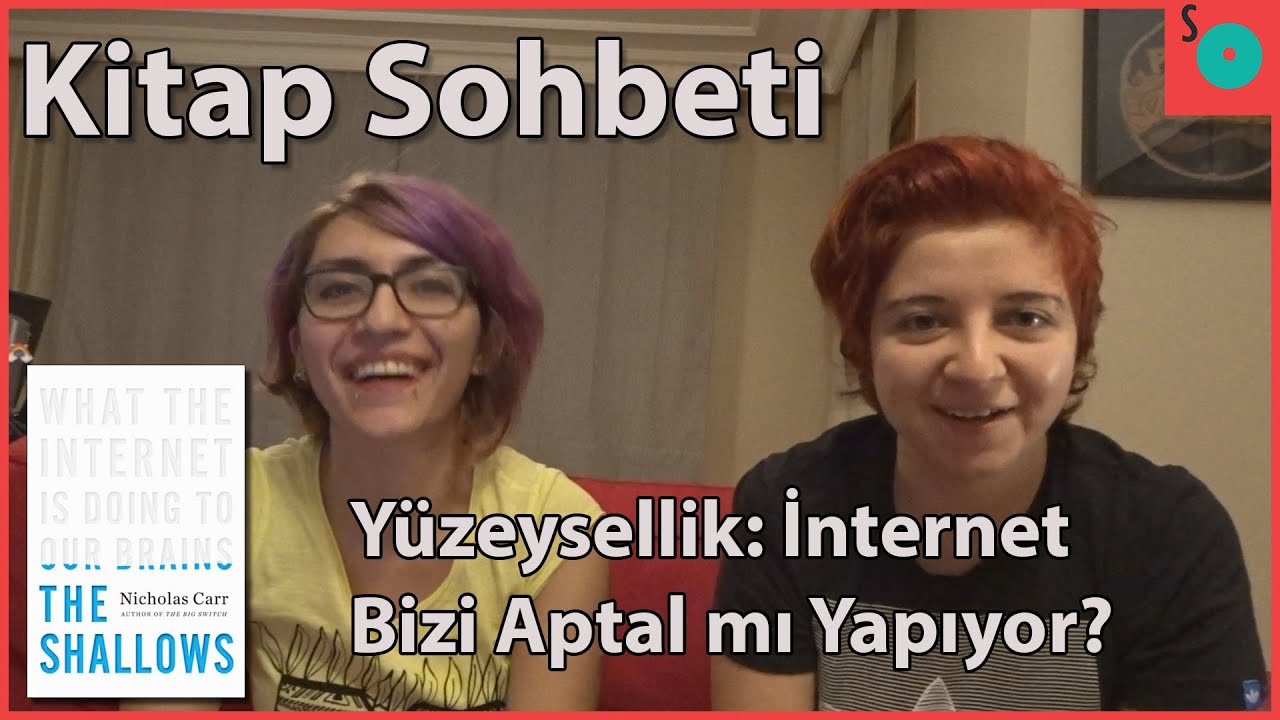 Kitap Sohbeti - Yüzeysellik: İnternet Bizi Aptal mı Yapıyor? - Nicholas ...