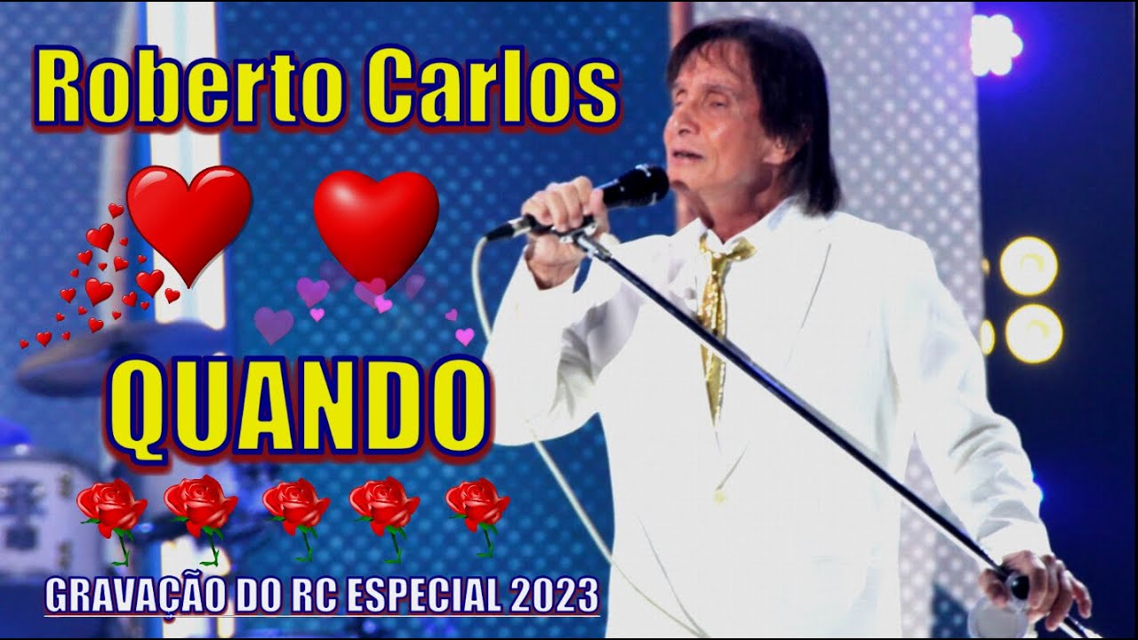 ROBERTO CARLOS - QUANDO ''Ao Vivo 2023'' - YouTube