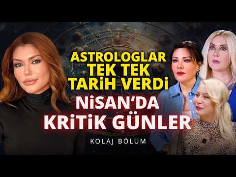 Nisan’da Yandık!  Astrologlar Tek Tek Tarih Verdi...Bu Günleri Not Alın! Büyük Değişim Başlıyor...