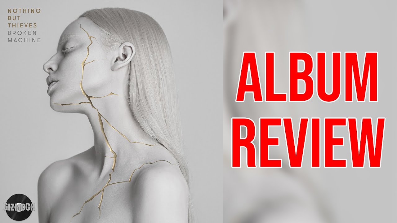 Nothing But Thieves - Broken Machine (Album Review) | GizmoCh - YouTube
