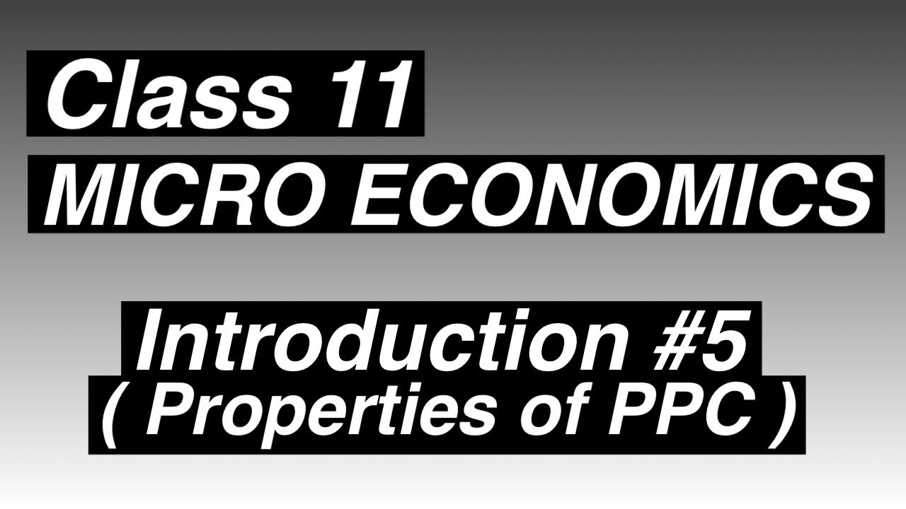 Class 11 | Micro economics | Introduction | Lecture-5(properties of PPC ...