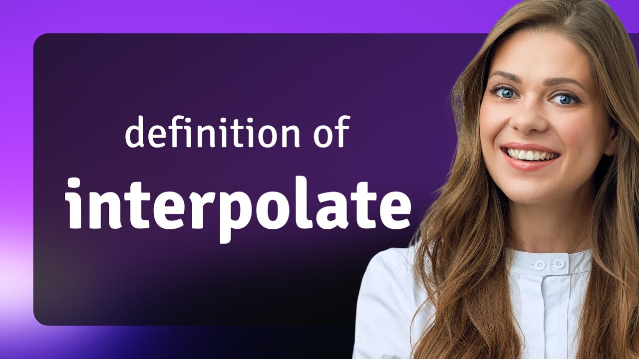 Interpolate — INTERPOLATE definition - YouTube