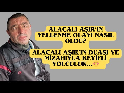 Alacalı Aşır ile yolculuk
