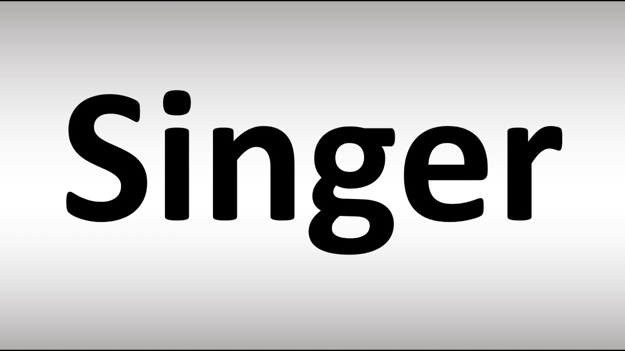 How To Pronounce Singer YouTube