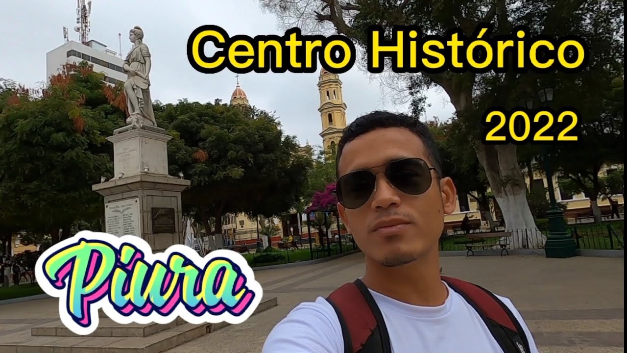 Visitando la ciudad del eterno sol #piura - #venezolanos en Perú - YouTube