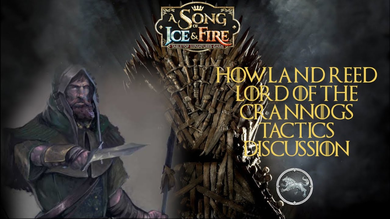 A Song of Ice and Fire Tactics Talk: Howland Reed Lord of the Crannogs ...