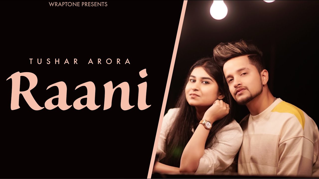 RAANI (Full Song) TUSHAR ARORA | Sahil Salgotra | Latest Songs 2021 ...