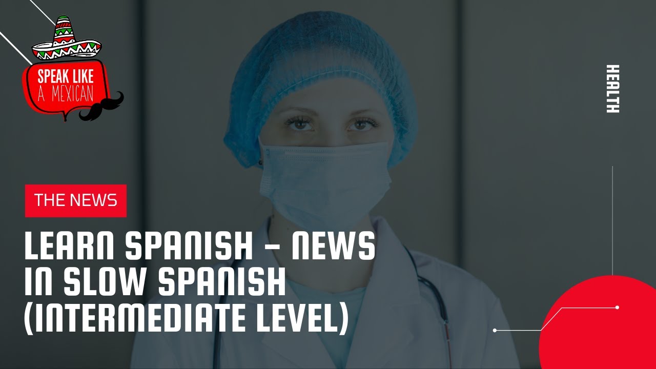 Learn Spanish News in slow Spanish (A2 level) / Aztrazeneca & Pfizer ...