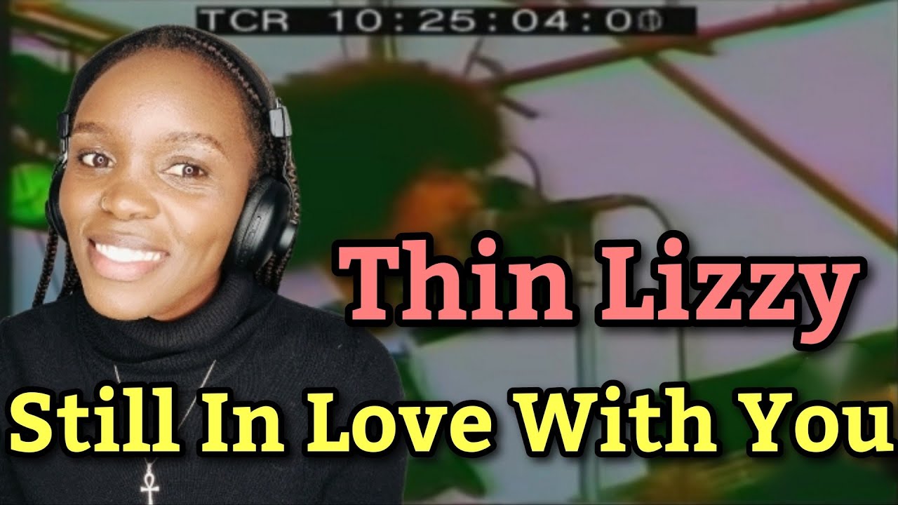 African Girl First Time Hearing Thin Lizzy - Still In Love With You ...