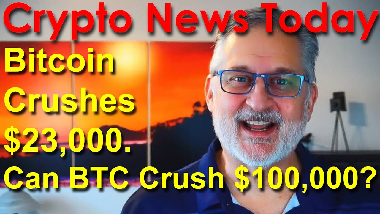 Cryptocurrency News Today: Bitcoin Crushes $23,000. Can BTC Crush ...