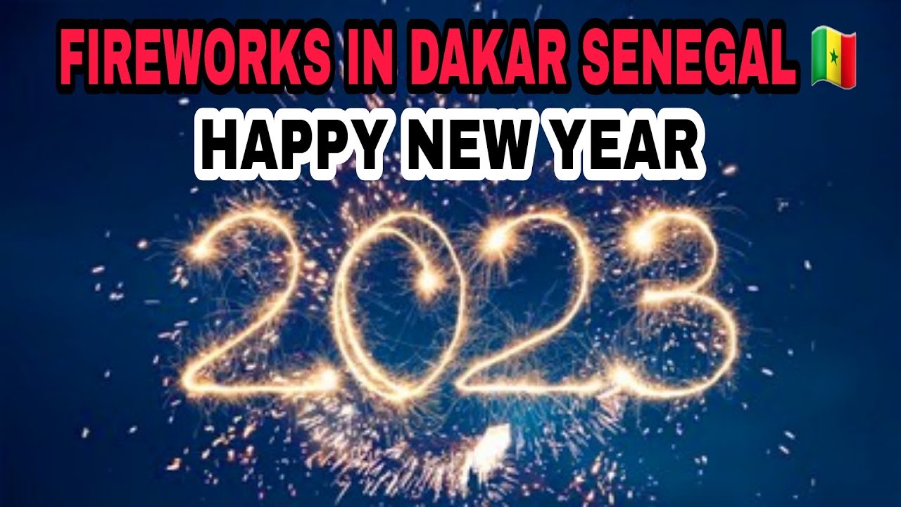 Fireworks 2023 HAPPY NEW YEAR CELEBRATION IN DAKAR SENEGAL 🇸🇳 - YouTube