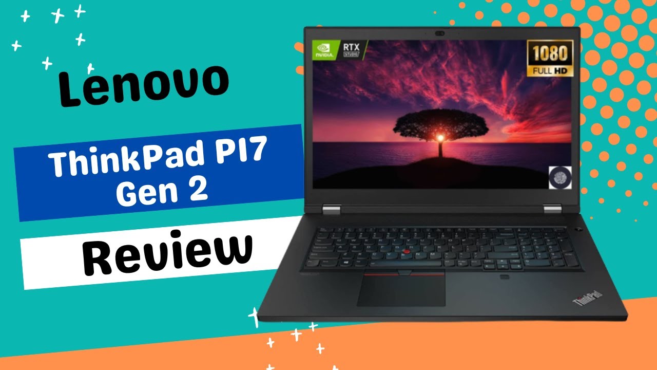 Lenovo ThinkPad P17 Gen 2 Review: The Ultimate Workstation for ...