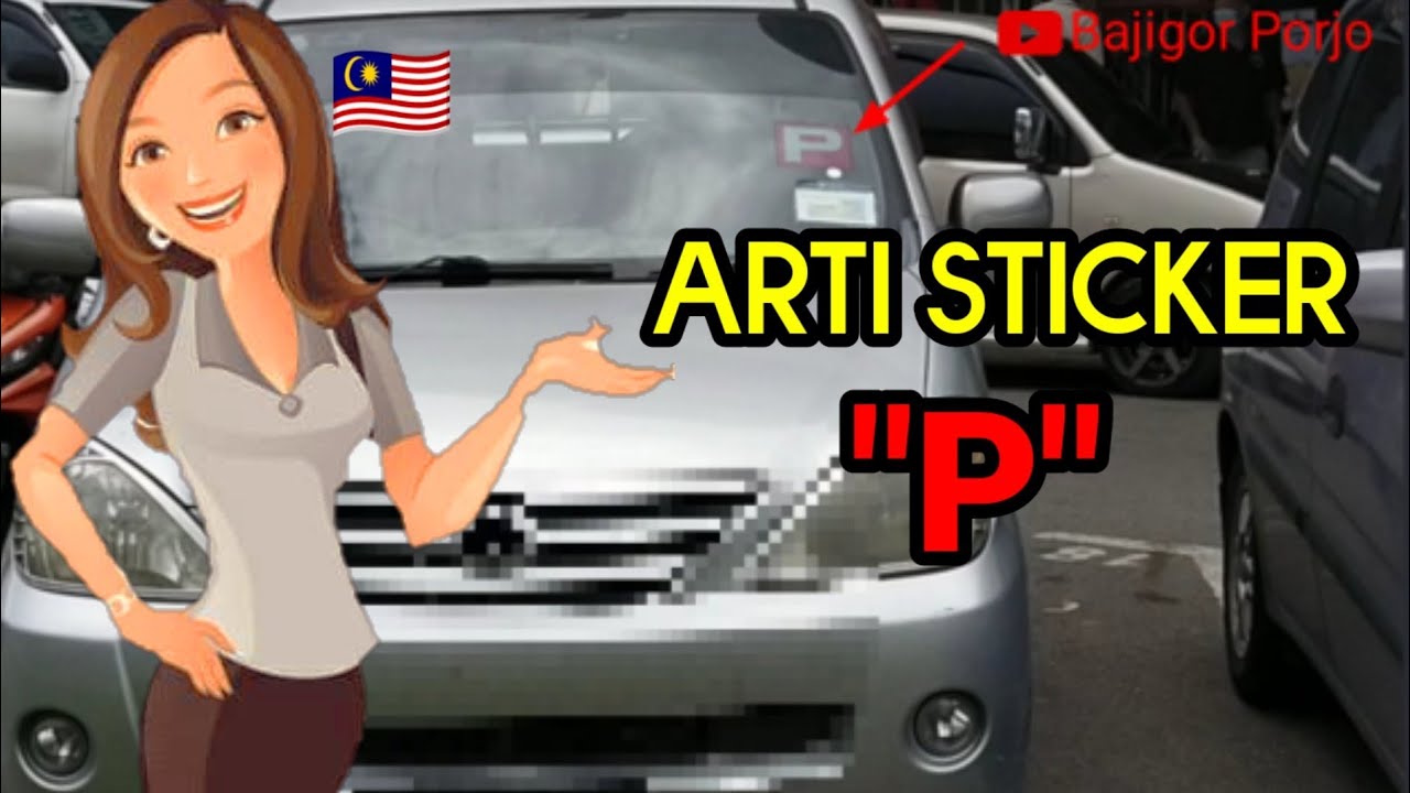 inilah arti sticker 'P' pada kereta Malaysia - YouTube