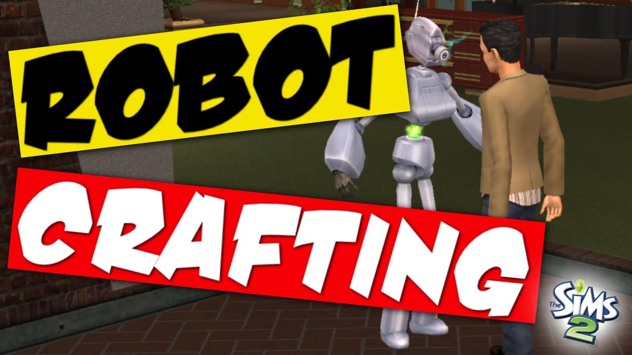 Robot Crafting | The Sims 2 - YouTube