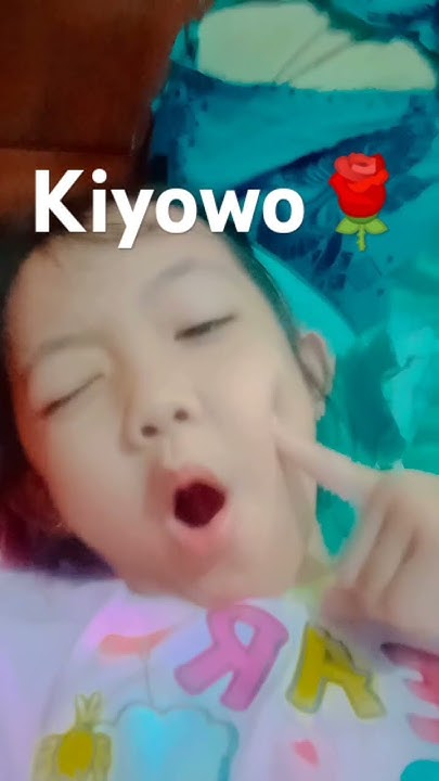 happy kiyowo😁😁🌹 - YouTube