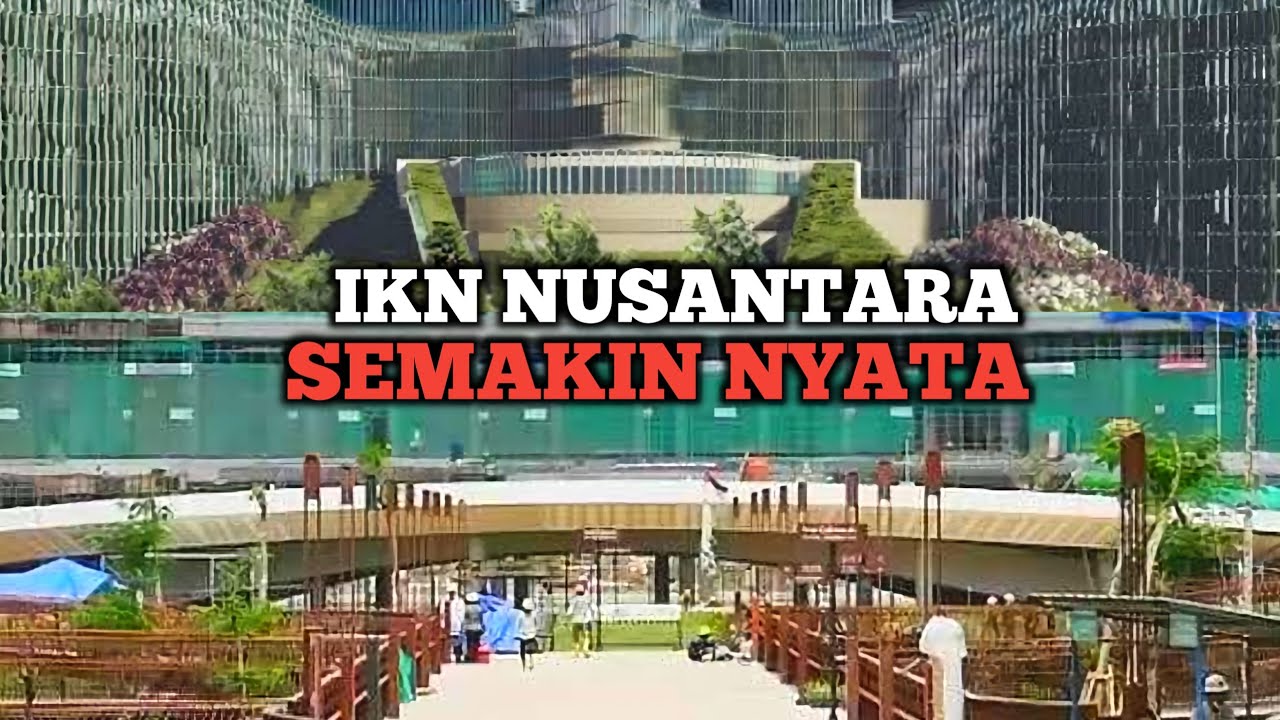 IKN TERBARU HARI INI Hampir Rampung, Investor Dalam Negri dan Asing ...