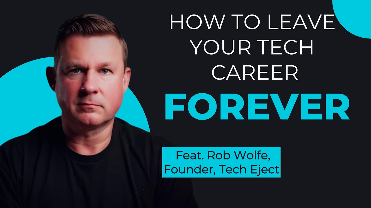 How to Leave Your Tech Career Behind FOREVER w/ Rob Wolfe, Founder ...