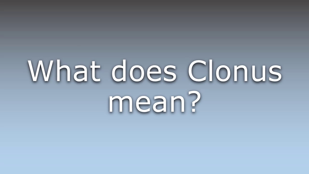 What does Clonus mean? - YouTube