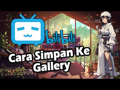 Paling Gampang! Download Video Bstation Tanpa Aplikasi Tambahan ke Gallery