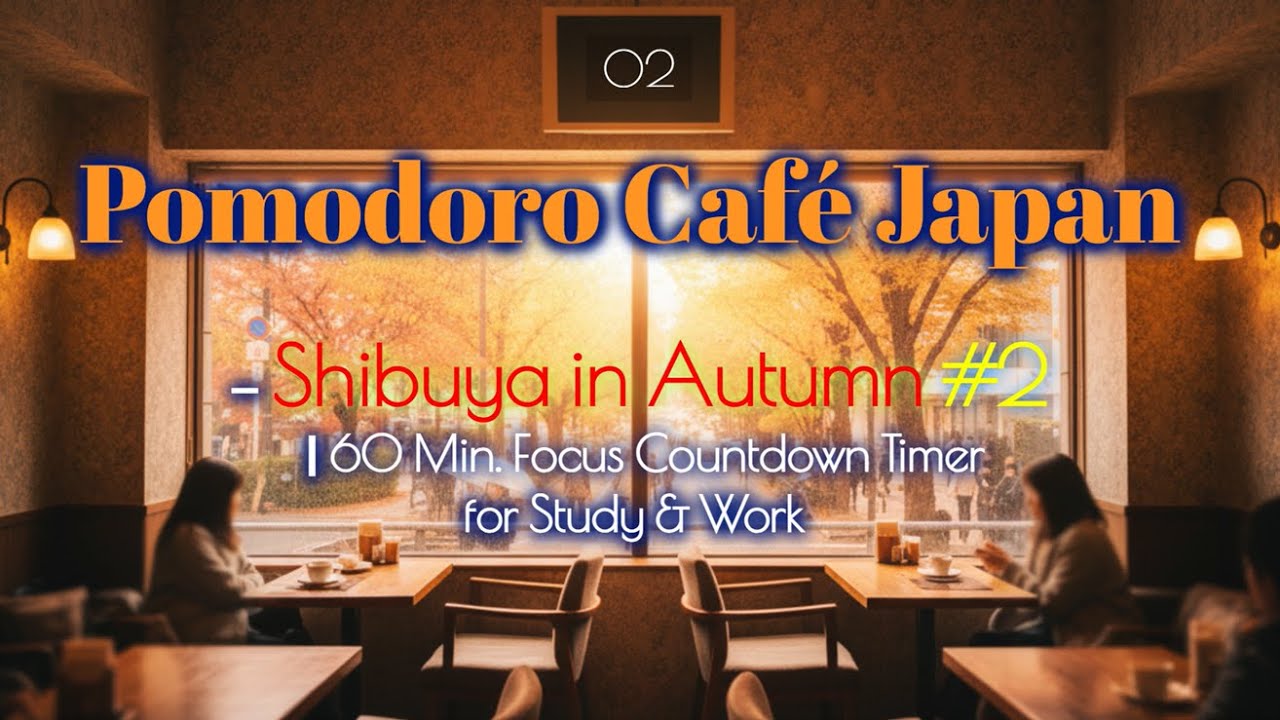 Pomodoro Café Japan – Shibuya in Autumn #2 | 60 Min. Focus Countdown ...