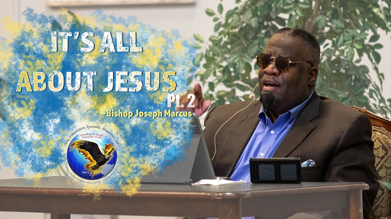 Bishop Joseph Marcus "It's All About Jesus" pt. 2 NFAM International ...