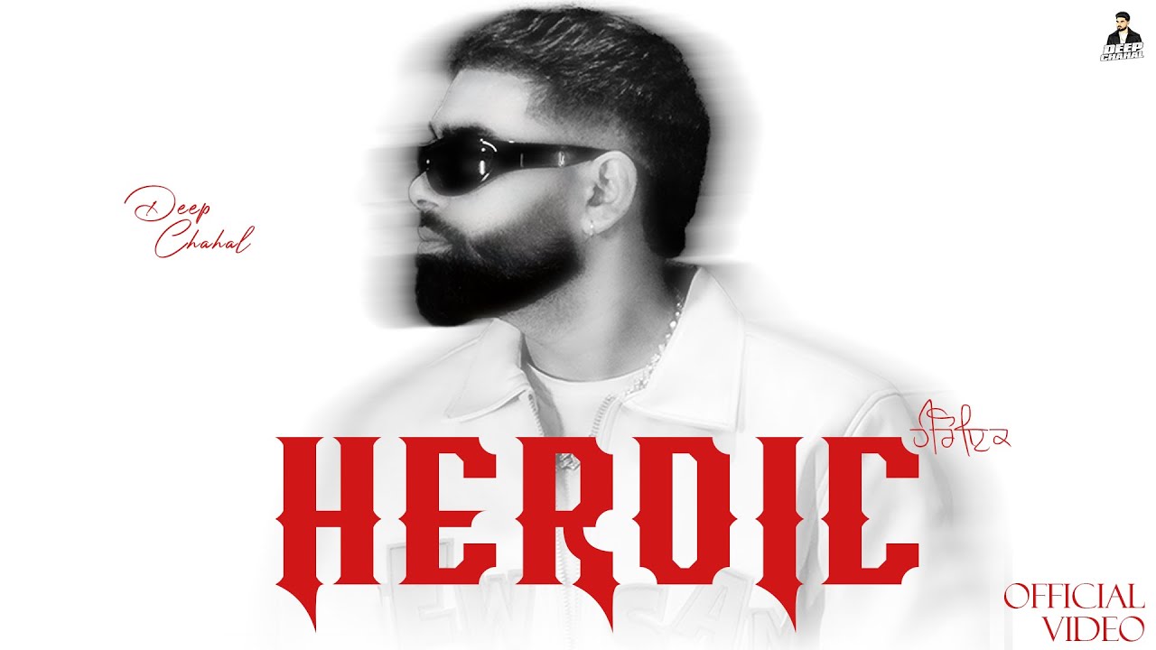 Heroic | Deep Chahal | Bugzy | New Punjabi Song 2025 - YouTube