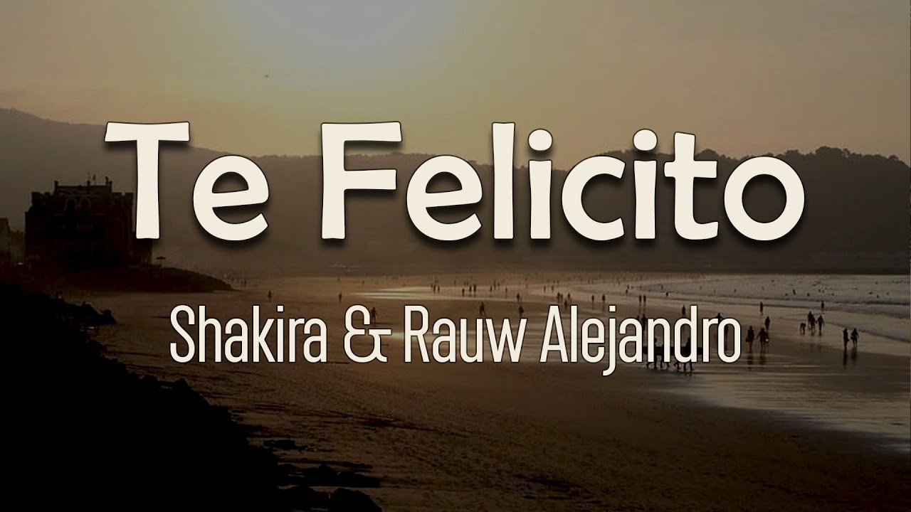 Shakira, Rauw Alejandro - Te Felicito (Letra) | Te felicito, qué bien ...