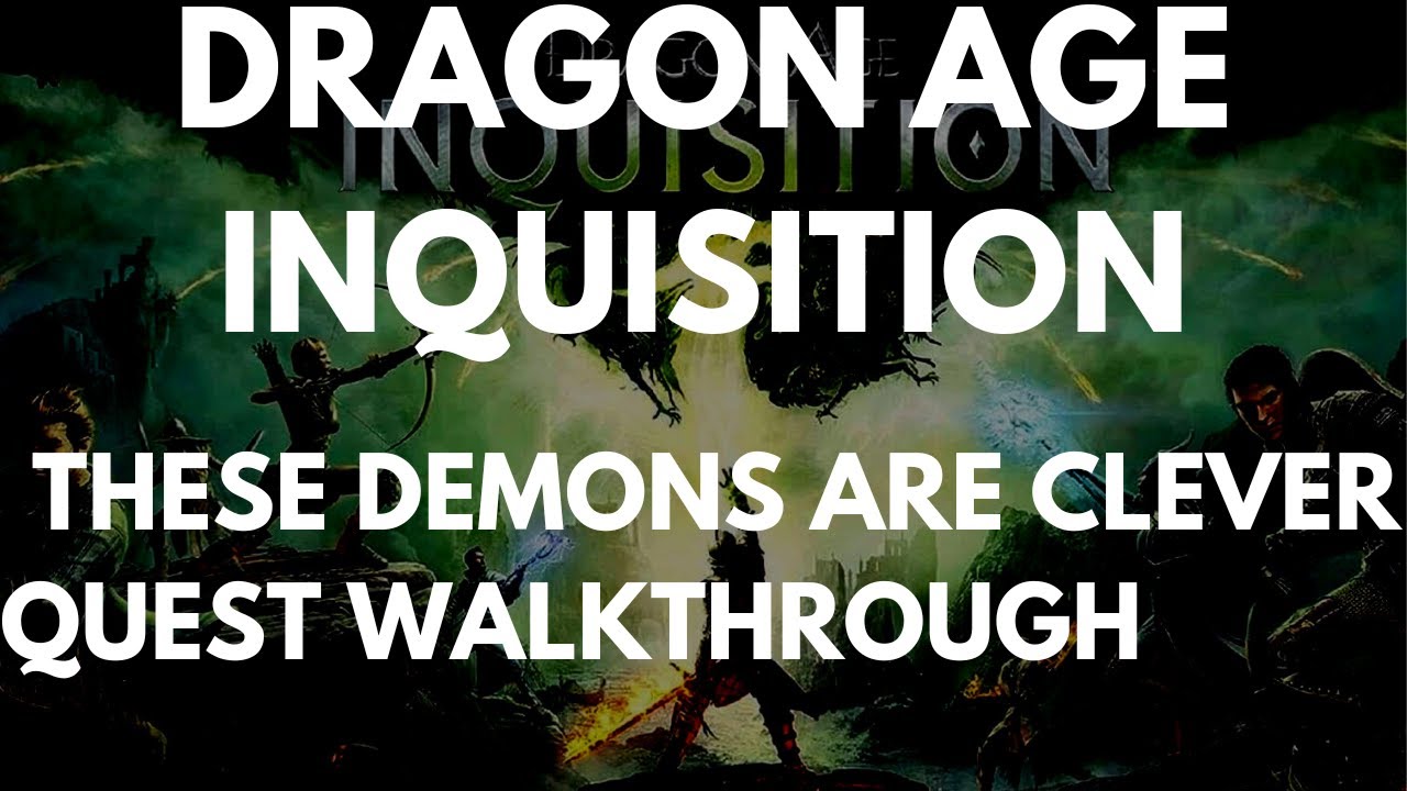 Dragon Age Inquisition These Demons Are Clever Quest Walkthrough - YouTube