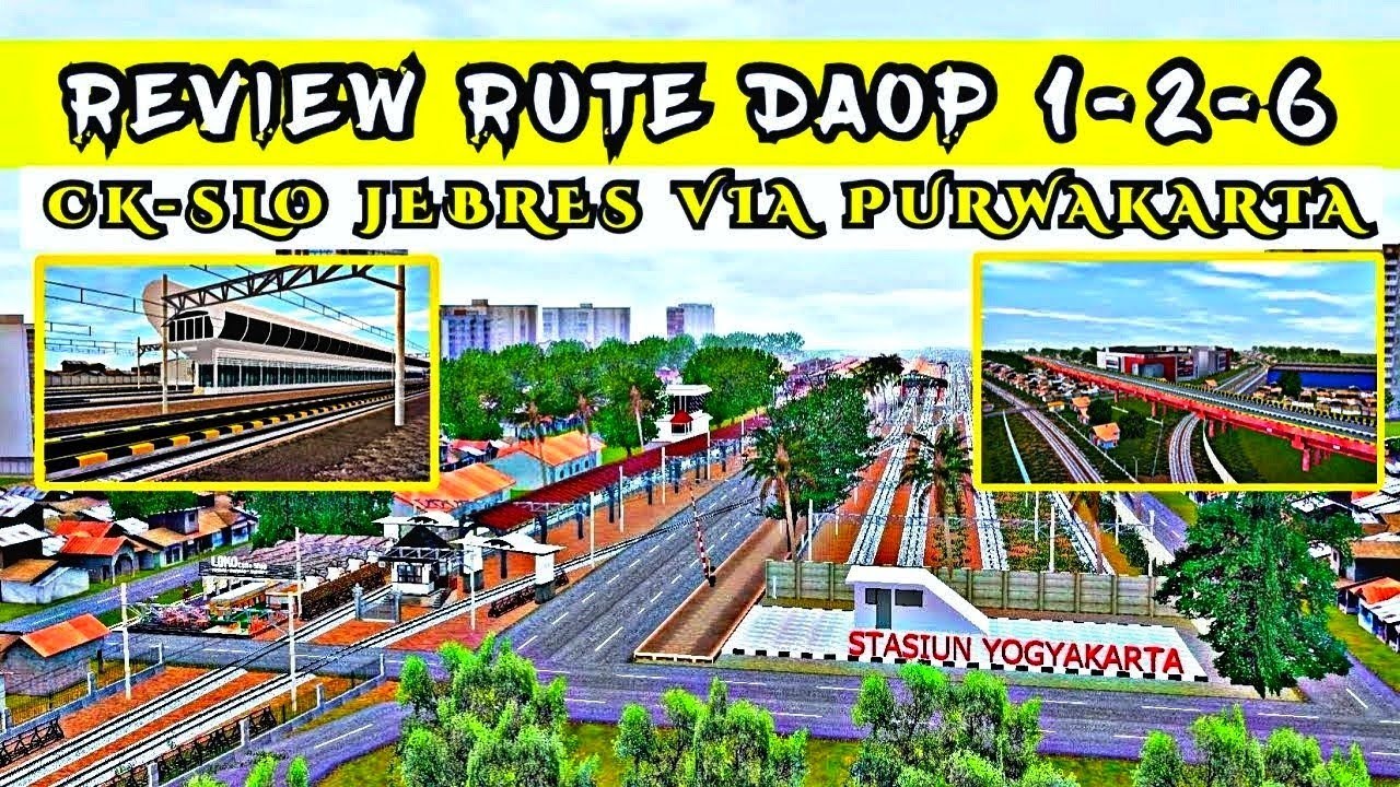 REVIEW RUTE Daop 1-2-6 PC & Android | (CK-SLO JEBRES VIA PURWAKARTA ...