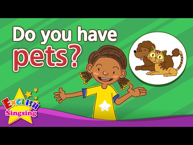 [Have] Do you have pets? - Exciting song - Sing along - Videos For Kids