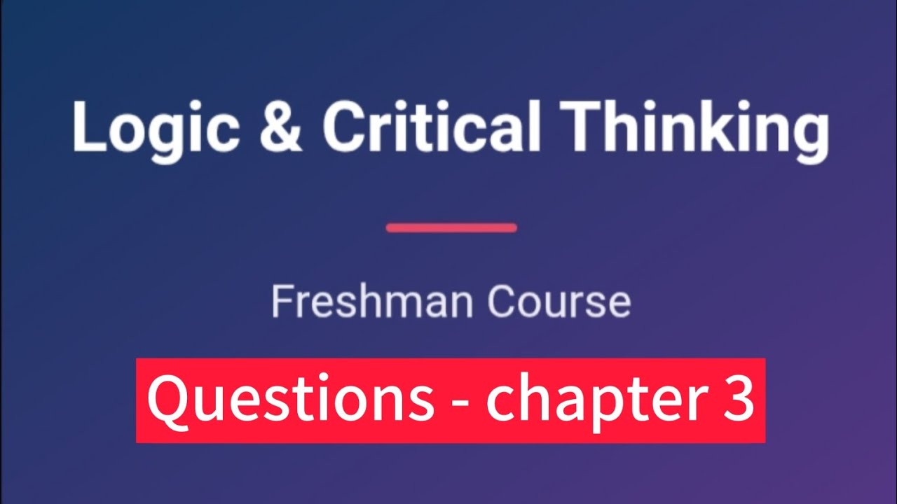 Logic and critical thinking| Freshman questions| Chapter 3 - YouTube