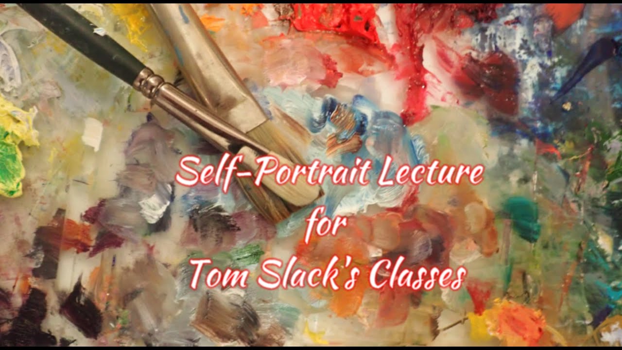 Self Portrait Lecture For Tom Slack's Classes - YouTube