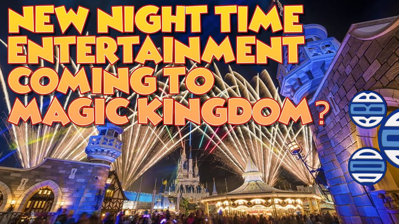 NEW NIGHT TIME ENTERTAINMENT COMING TO MAGIC KINGDOM? - YouTube