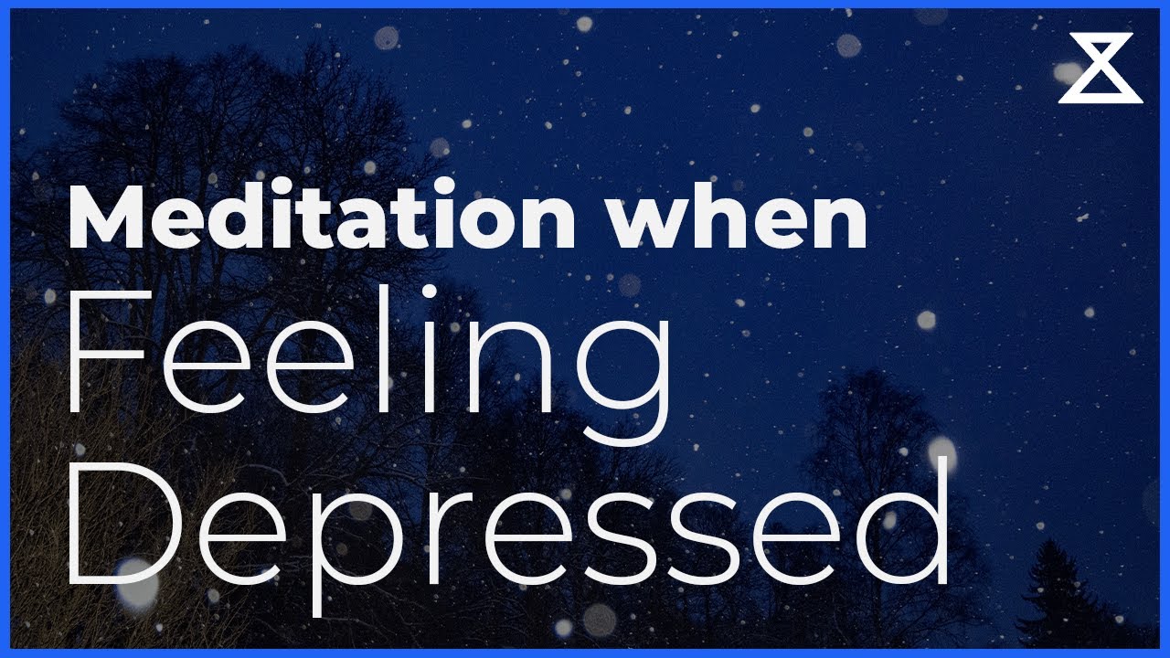 Meditation for When You’re Feeling Depressed - YouTube