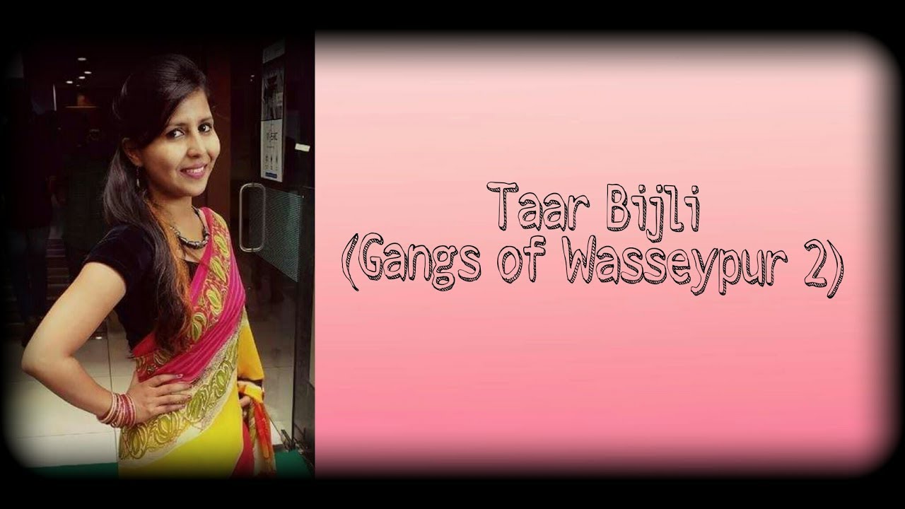 Taar Bijli (Gangs of Wasseypur 2) - YouTube