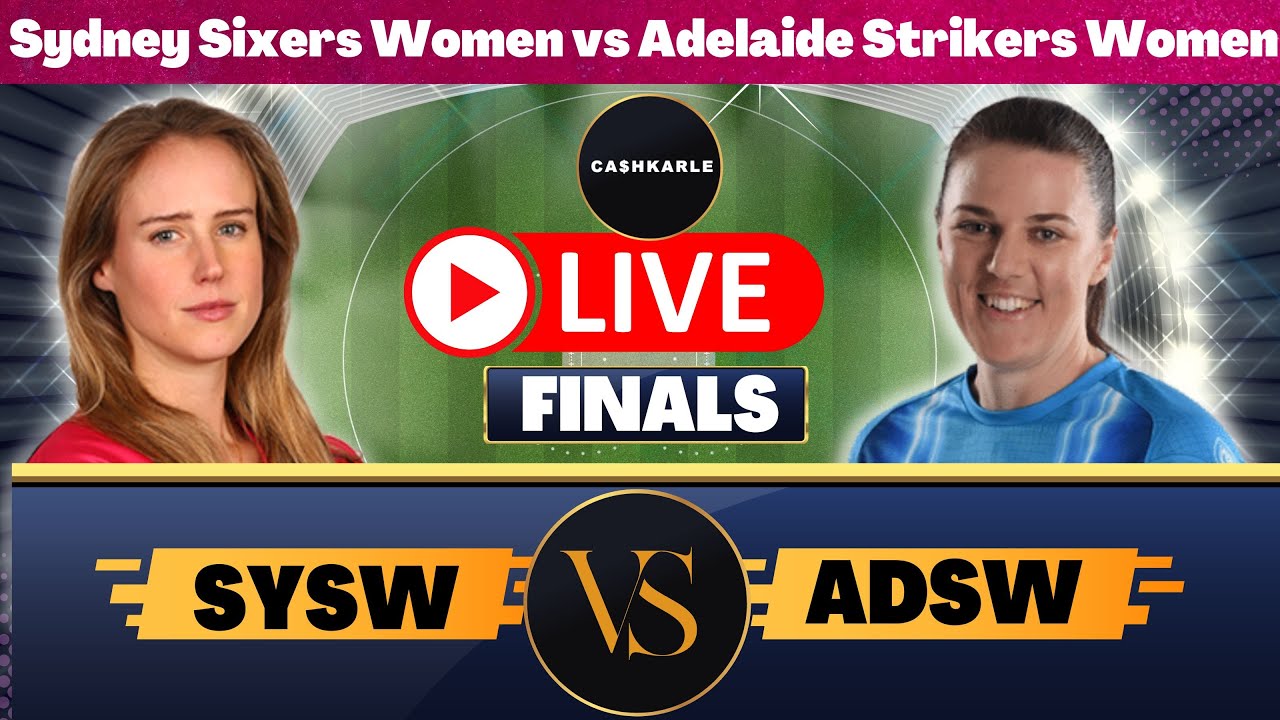 Live Adsw vs Sysw live match today | Sydney sixers vs Adelaide strikers ...