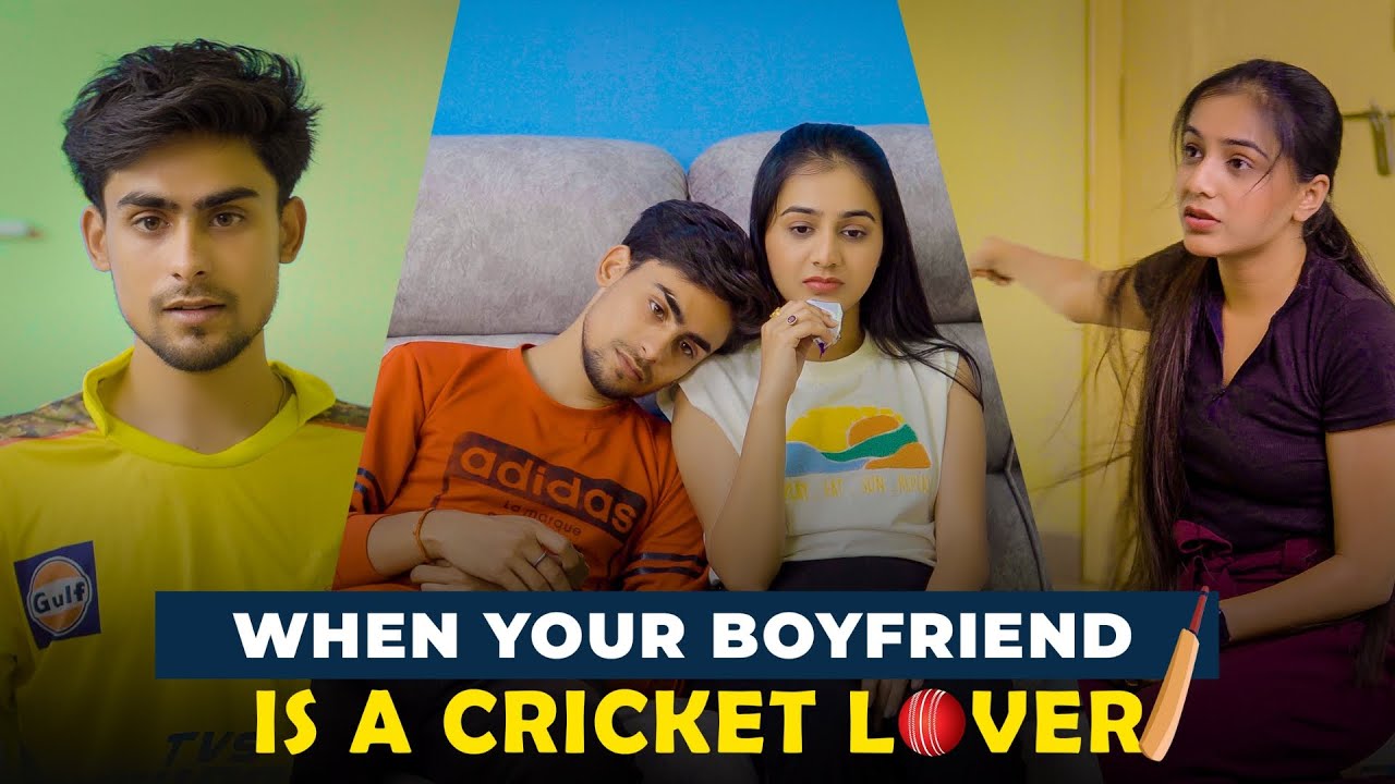 WHEN YOUR BOYFRIEND IS A CRICKET LOVER || AKARSH SINHA - YouTube