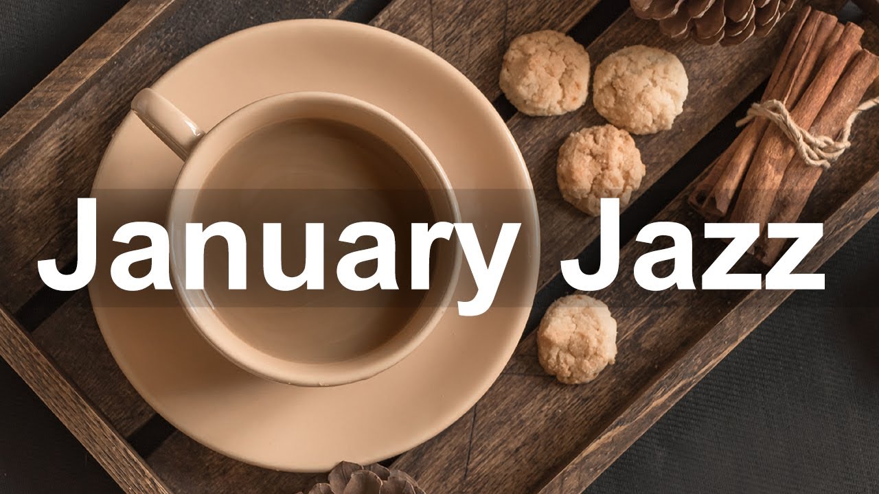 Smooth January Jazz - Relax Winter Time Jazz Coffee Music Instrumental ...