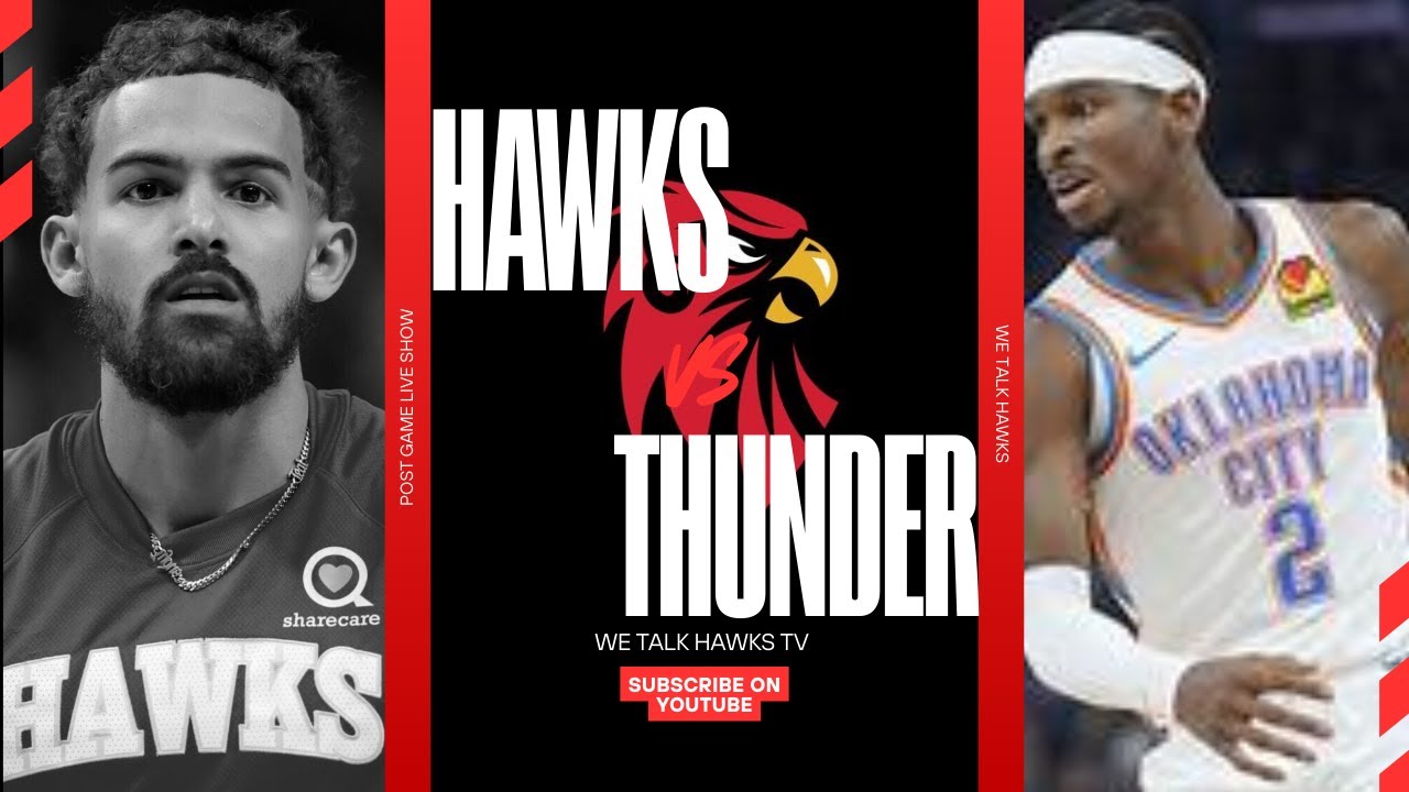 WE TALK HAWKS TV. HAWKS VS THUNDER POST GAME LIVE SHOW - YouTube