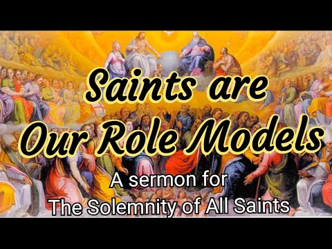 "Saints are Our Role Models" A Sermon for The Solemnity ofAll Saints ...
