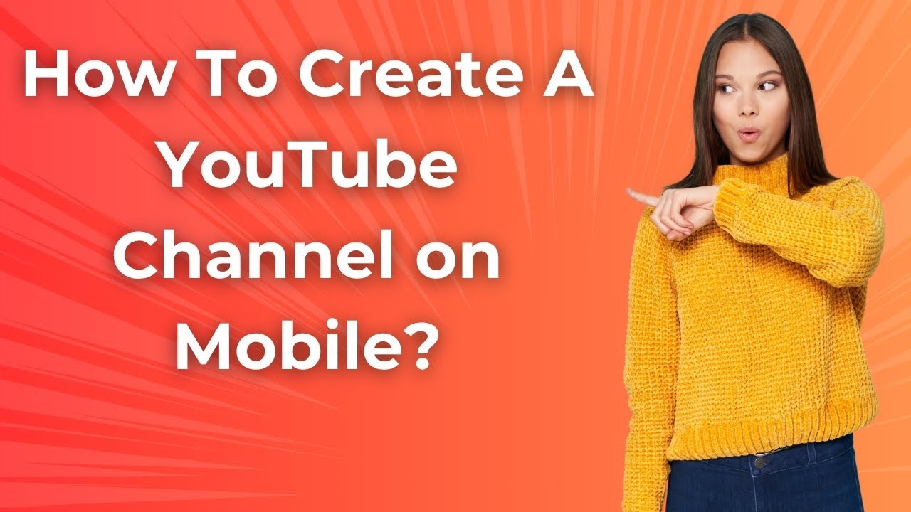 How To Create A YouTube Channel on Mobile ? - Step by Step - YouTube