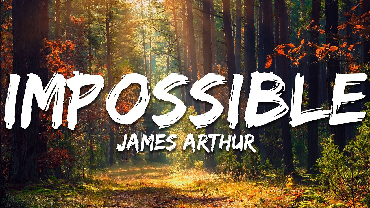 James Arthur - Impossible (Lyrics) - YouTube
