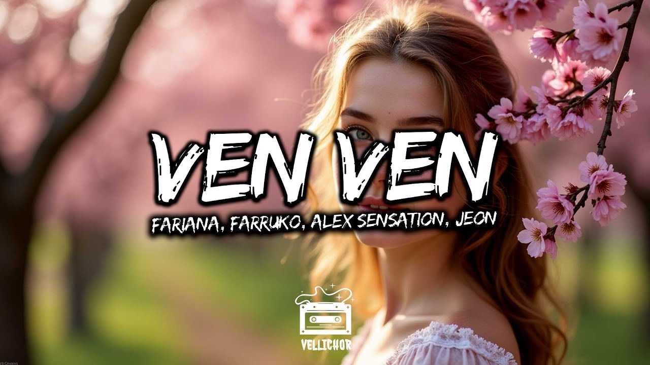 FARIANA, Farruko, Alex Sensation, Jeon - Ven Ven (feat. Jeon) (Letra ...