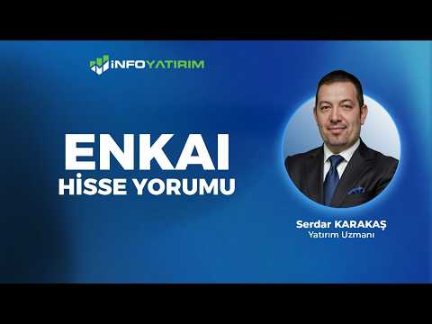 ENKAI Hisse Yorumu I Serdar Karakaş Yorumluyor I İnfo Yatırım
